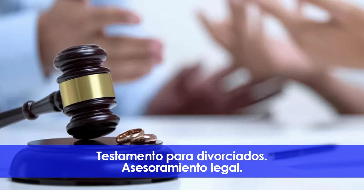 Testamento para divorciados con hijos. Herencias.
