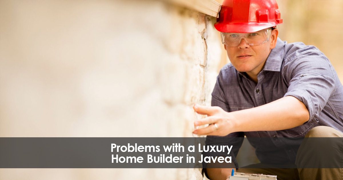 Problems with a Luxury Home Builder in Spain