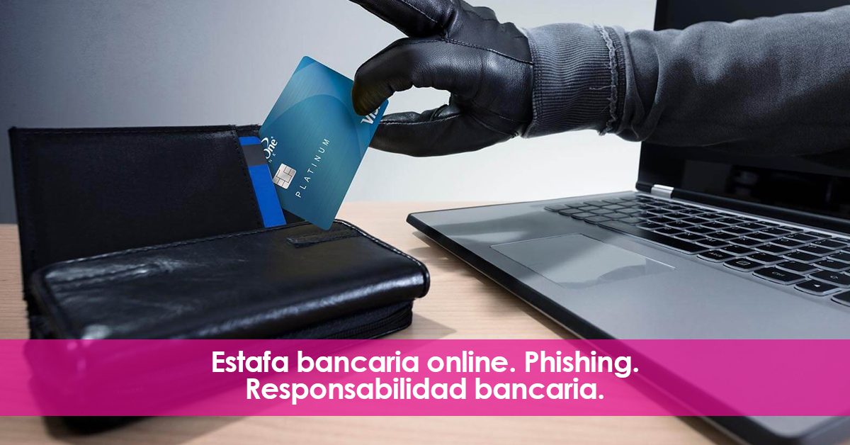 Estafa bancaria online. Responsabilidad bancaria en España